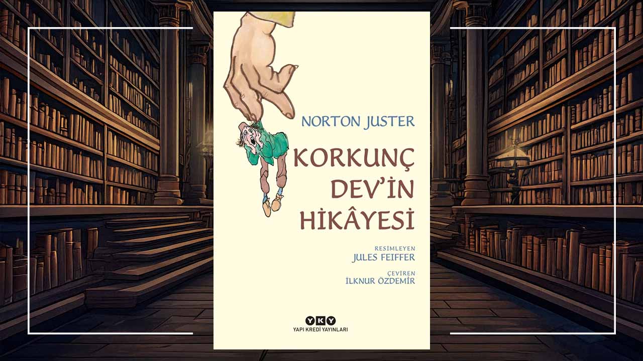 Korkunç Dev'in Hikâyesi: Norton Juster Kitabı Türkçede